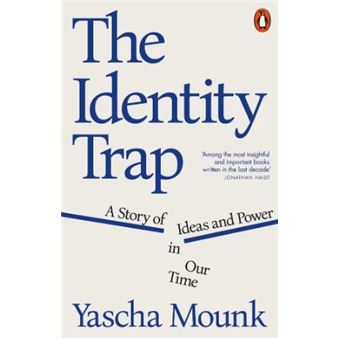 The identity trap A story of ideas and power in our time - broché ...