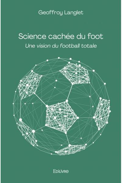 Science cachée du foot Une vision du football totale - broché ...