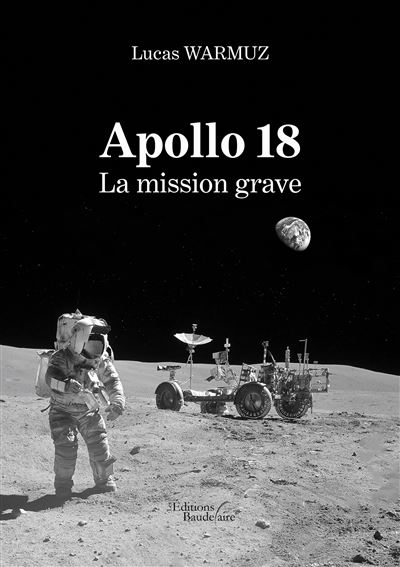 Apollo 18 - La mission grave - broché - Monsieur Lucas WARMUZ - Achat Livre | fnac