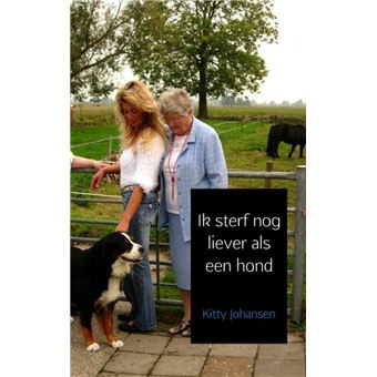 Ik sterf nog liever als een hond Mijn eigen verhaal - broché - Kitty ...