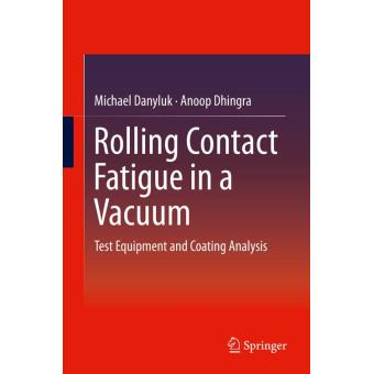 Rolling contact fatigue in a vacuum - relié - Michael Danyluk - Achat ...