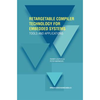 Retargetable compiler technology for embedded systems - relié - Rainer Leupers - Achat Livre ou ...