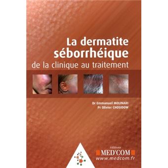 La dermite seborrheique de la clinique au traitement Tome 0000 - broché ...