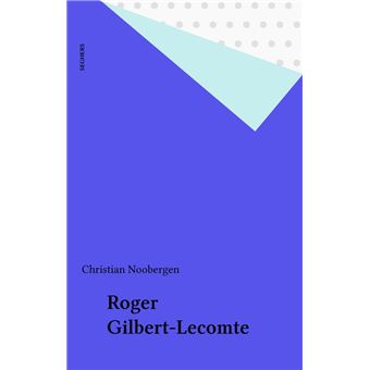 Roger Gilbert-Lecomte - Christian Noobergen - Achat Livre ou ebook | fnac