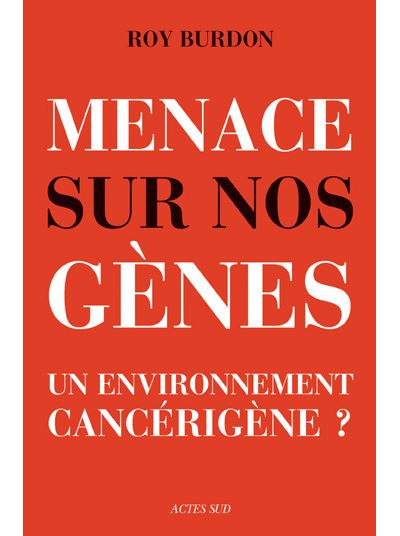 Menace sur nos gènes Un environnement cancérigène ? - broché - Roy ...