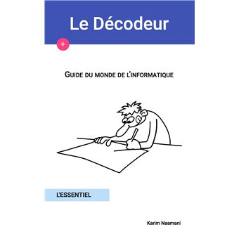 Guide du monde de l'informatique L'essentiel - Poche - Karim Naamani ...