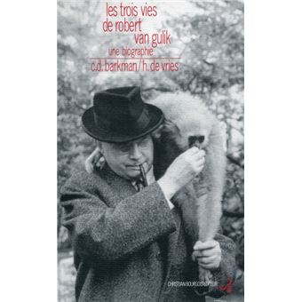 Les trois vies de Roberts Van Gulik une biographie - Helena De Vries-Van Der Hoeven, Robert Van ...