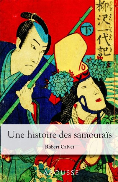 Une histoire des samouraïs - broché - Robert Calvet - Achat Livre | fnac
