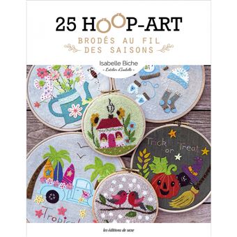 25 hoop-art brodés au fil des saisons - broché - Isabelle Biche - Achat ...