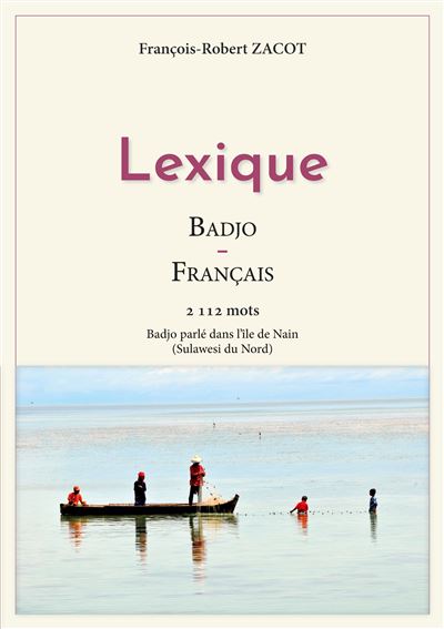 Lexique Badjo - Français Badjo parlé dans l'île de Nain (Sulawesi du ...