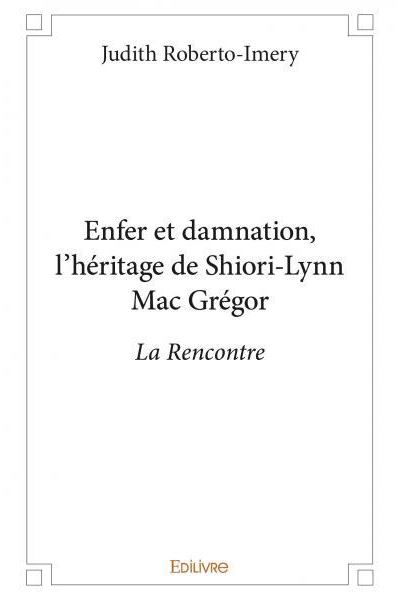 Enfer et damnation, l'héritage de shiori lynn mac grégor La Rencontre ...