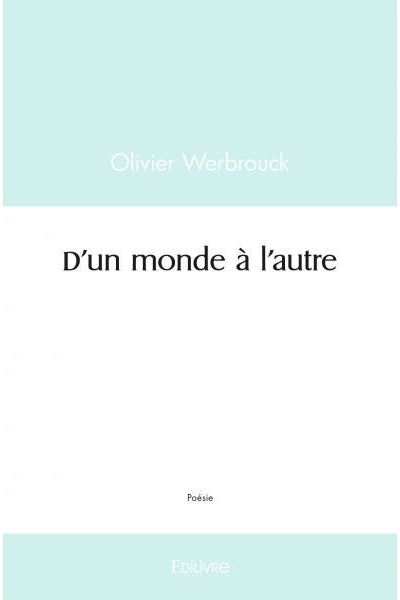 D'un monde à l'autre - broché - Olivier Werbrouck - Achat Livre | fnac