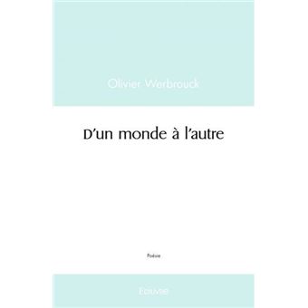 D'un monde à l'autre - broché - Olivier Werbrouck - Achat Livre | fnac