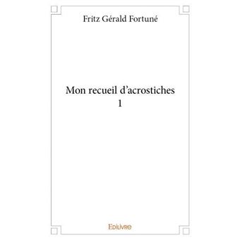 Mon recueil d’acrostiches 1 Tome 1 - broché - Fritz Gérald Fortuné ...