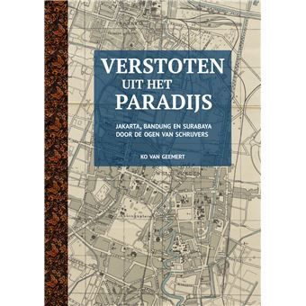 Verstoten uit het Paradijs Jakarta, Bandung en Surabaya door de ogen ...