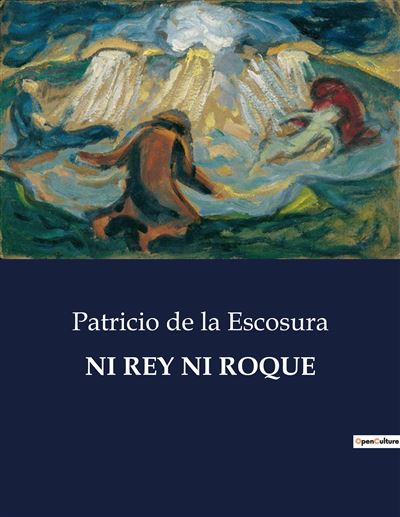 Ni rey ni roque - broché - Patricio de la Escosura - Achat Livre | fnac