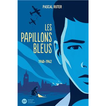 Les Papillons Bleus - Les Papillons bleus - tome 1 - 1940-1942 - Pascal ...