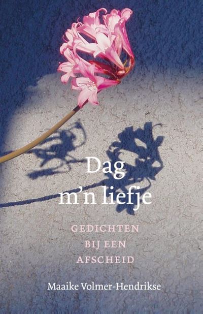 Dag m´n liefje Gedichten bij afscheid - broché - Maaike Volmer ...