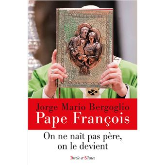 On ne naît pas père, on le devient La paternité à l'image de Joseph ...