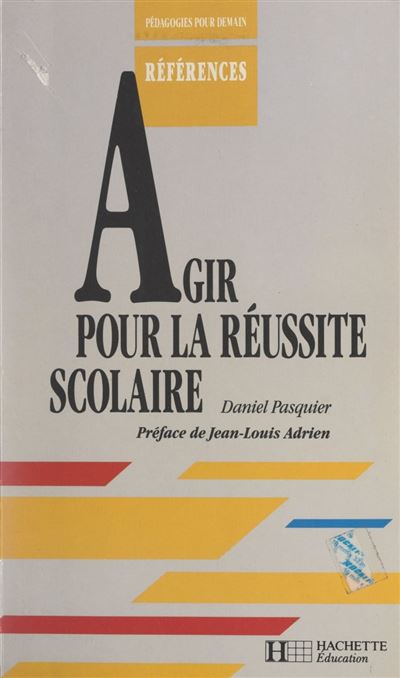 Agir pour la réussite scolaire - Daniel Pasquier - Achat Livre ou ebook ...
