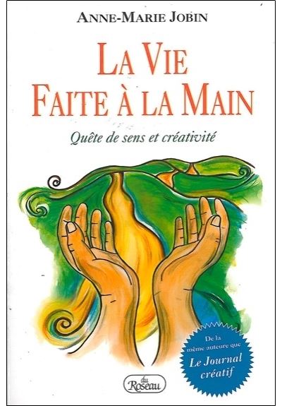 La vie faite à la main Quête de sens et de créativité - broché - Anne ...