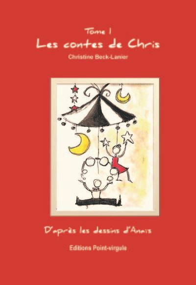 Les Contes De Chris - Tome 1 - Les contes de Chris - Christine Beck ...