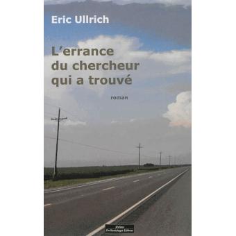L'Errance Du Chercheur Qui A Trouvé - broché - Eric Ullrich - Achat Livre | fnac