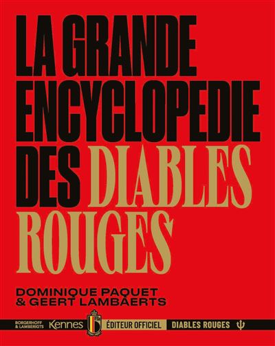 La grande encyclopédie des Diables Rouges - Dominique Paquet, Geert ...
