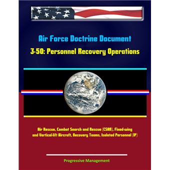 Air Force Doctrine Document 3-50: Personnel Recovery Operations - Air ...