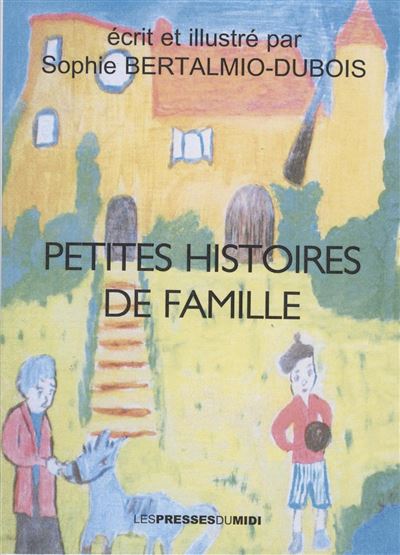 Petites histoires de famille - broché - BERTALMIO-DUBOIS Sop - Achat ...
