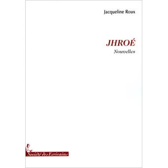 Jhroé - nouvelles - broché - Jacqueline Roux - Achat Livre | fnac