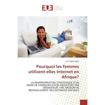 Pourquoi les femmes utilisent-elles Internet en Afrique? La ...