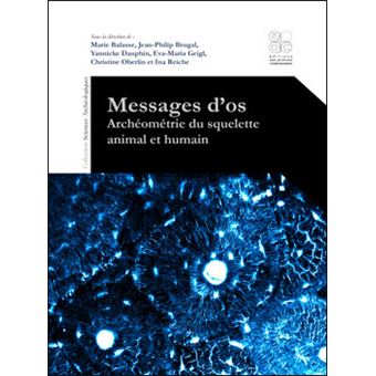 Messages d'os Archéométrie du squelette animal et humain - broché ...