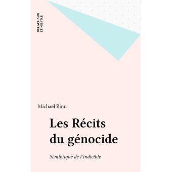 Recits du genocide semiotique de l'indicible - broché - Michaël Rinn ...