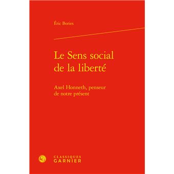Le Sens social de la liberté Axel Honneth, penseur de notre présent ...