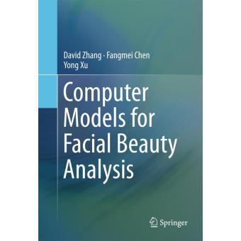 Computer models for facial beauty analysis - relié - David Zhang ...