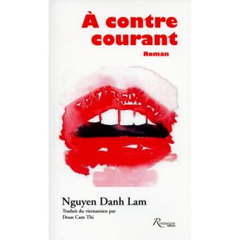 A contre-courant - broché - Danh Lam Nguyen, Doan Cam Thi - Achat Livre ...