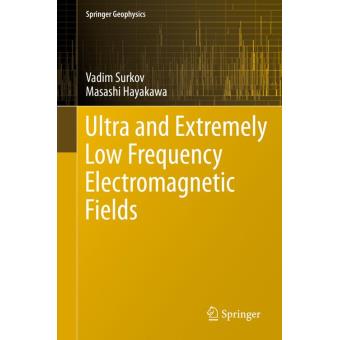 Ultra and extremely low frequency electromagnetic fields - relié ...