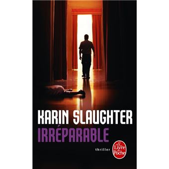 Irréparable - Poche - Karin Slaughter - Achat Livre | fnac