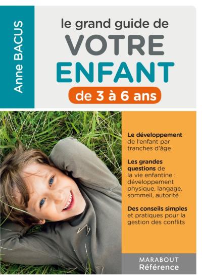 Le grand guide de votre enfant de 3 à 6 ans - broché - Anne Bacus ...