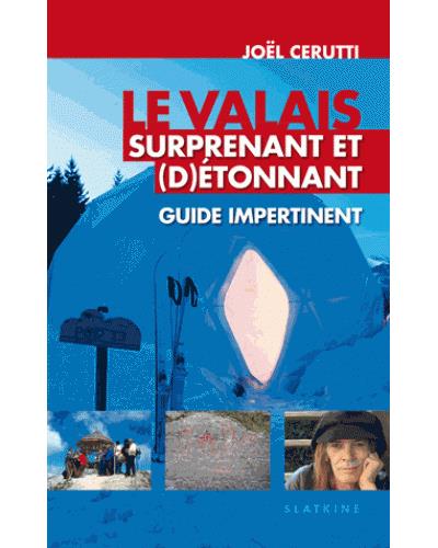 Le valais surprenant et (d)etonnant - guide impertinent Guide ...