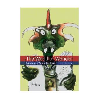 The world of wonder on children's lust for terror - cartonné - Gert Jan ...