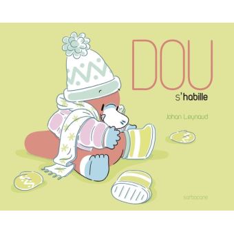 Dou - Dou - Dou s'habille - Johan Leynaud, Johan Leynaud - cartonné ...