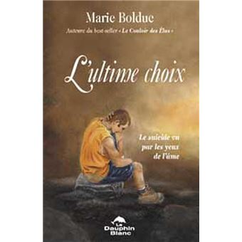 Ultime choix - broché - Marie Bolduc - Achat Livre | fnac