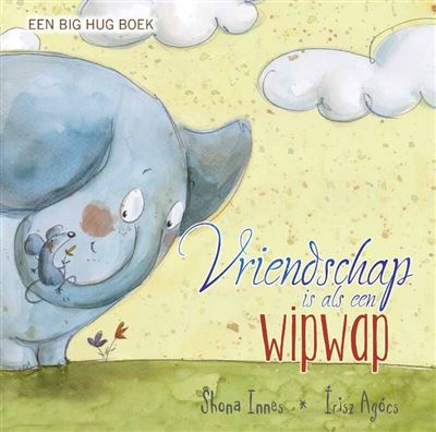 Big Hug - Tome 1 - Vriendschap is als een wipwap - Shona Innes, Irisz Agocs, Lidewij van den ...