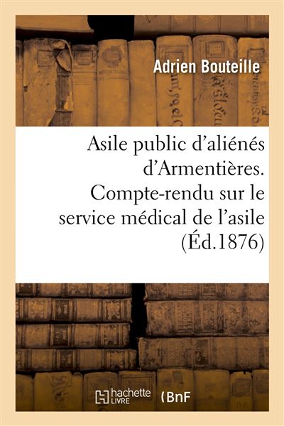Asile public d'aliénés d'Armentières. Compte-rendu sur le service ...