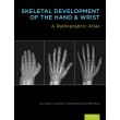 Skeletal Development of the Hand and Wrist A Radiographic Atlas and ...