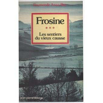 Frosine Sentiers du vieux causse Tome 3 - Anna Rey - Achat Livre ou ...