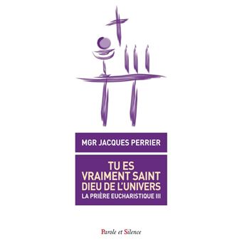 Tu es vraiment saint, Dieu de l'univers Tome 0 - broché - Jacques ...