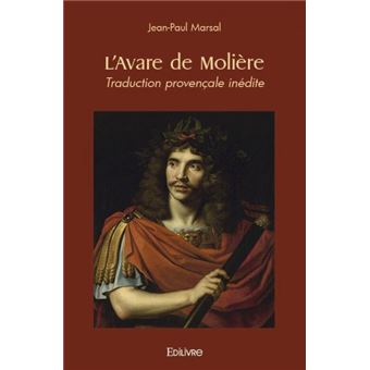 L'avare de molière Traduction provençale inédite - broché - Jean-Paul ...
